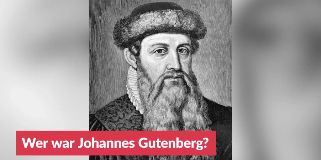 Wer war Johannes Gutenberg?